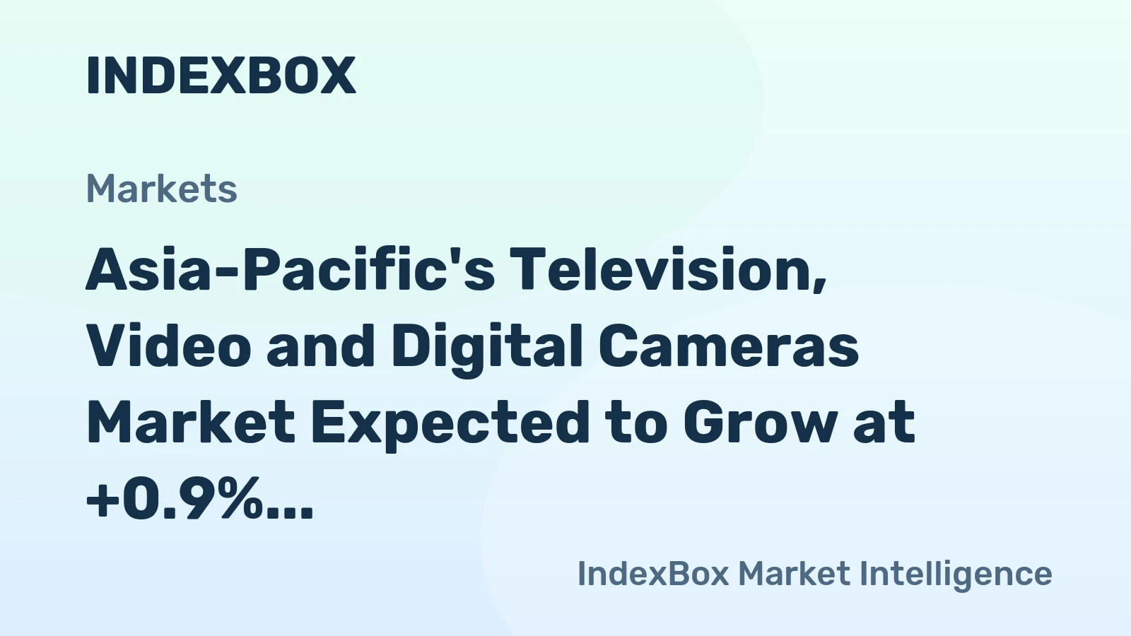 Asia-Pacific's Television, Video and Digital Cameras Market Expected to Grow at +0.9% CAGR through 2035
