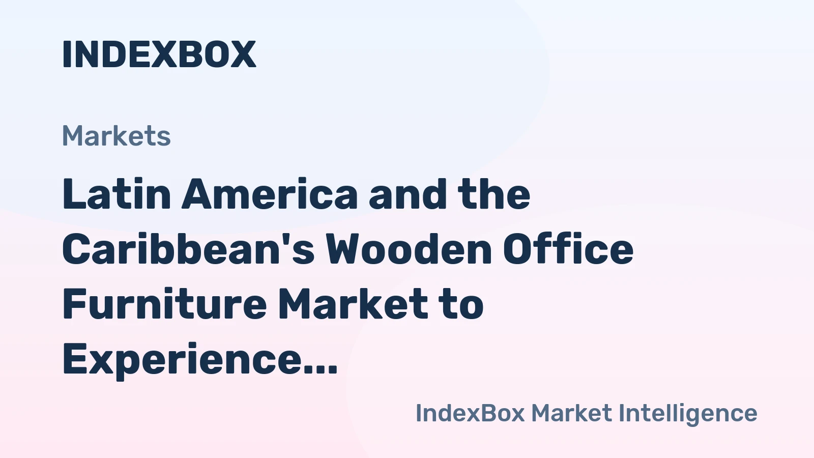 Latin America and the Caribbean's Wooden Office Furniture Market to Experience 1.4% CAGR Growth