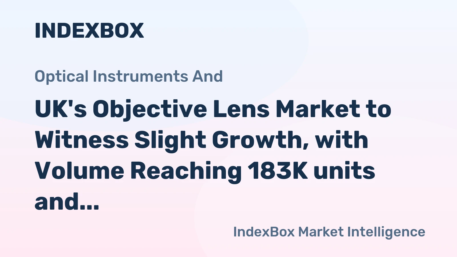 UK's Objective Lens Market to Witness Slight Growth, with Volume Reaching 183K units and Value Hitting $120M by 2035