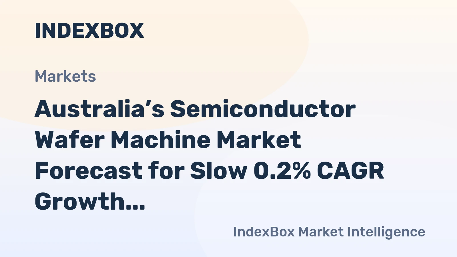 Australia’s Semiconductor Wafer Machine Market Forecast for Slow 0.2% CAGR Growth Through 2035