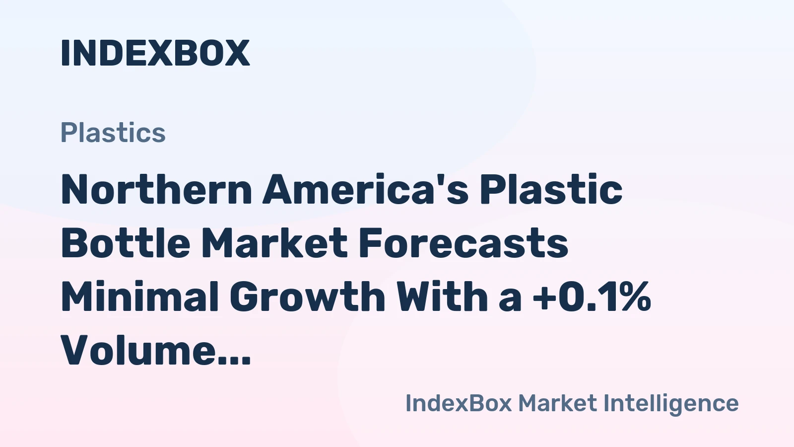 Northern America's Plastic Bottle Market Forecasts Minimal Growth With a +0.1% Volume CAGR