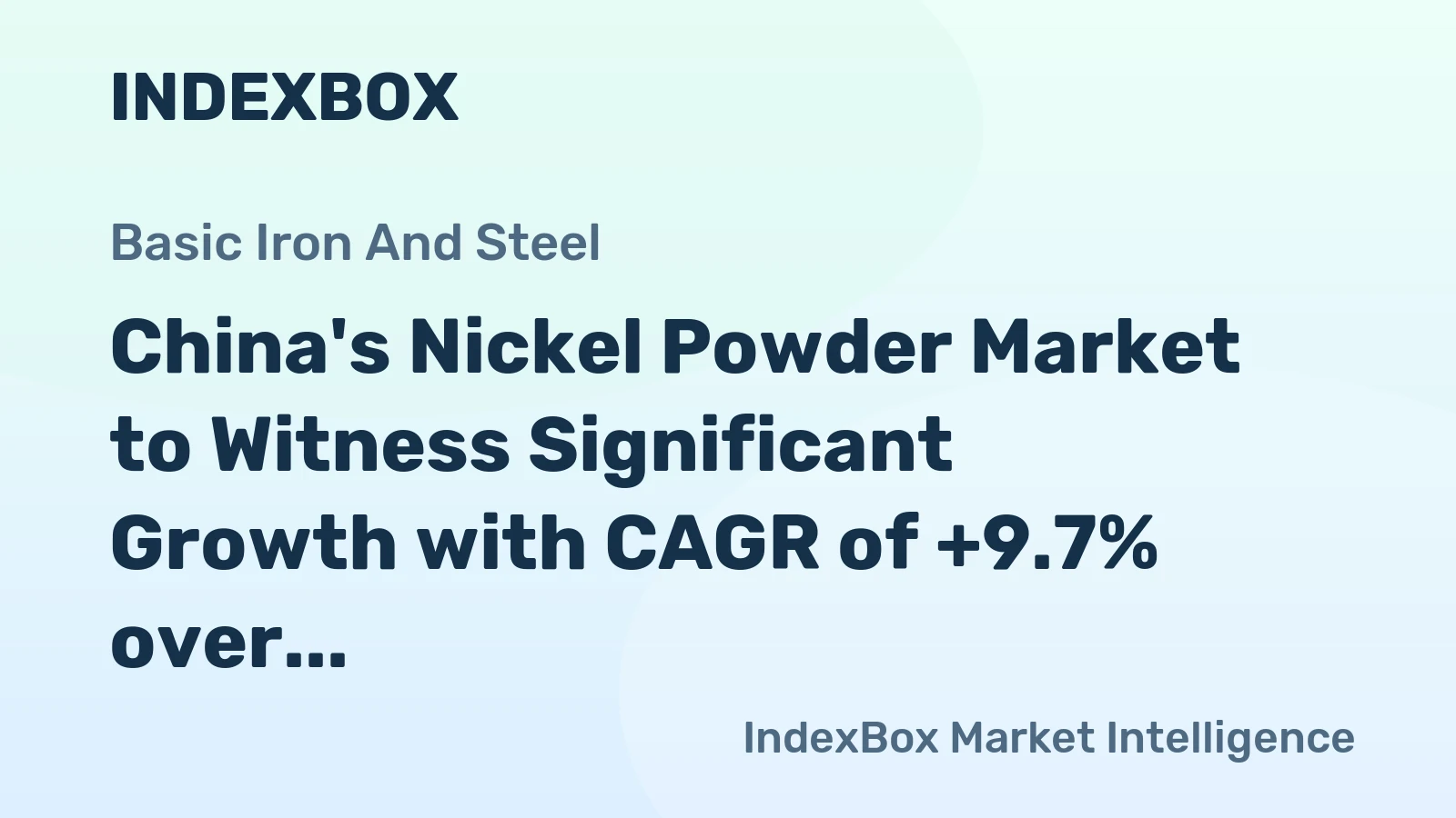 China's Nickel Powder Market to Witness Significant Growth with CAGR of +9.7% over the Next Decade
