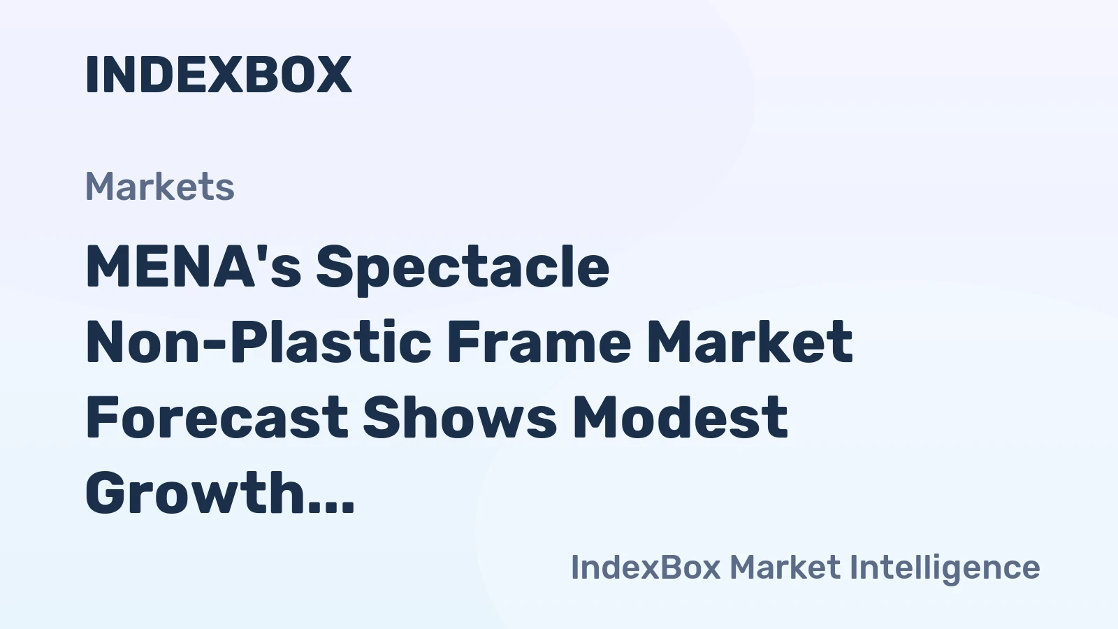 MENA's Spectacle Non-Plastic Frame Market Forecast Shows Modest Growth With a 1.8% CAGR in Value