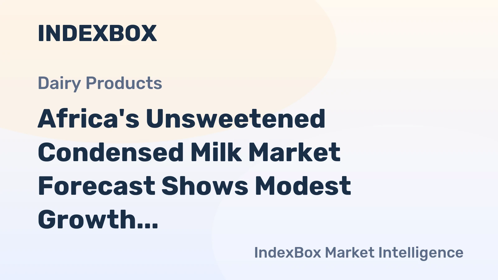 Africa's Unsweetened Condensed Milk Market Forecast Shows Modest Growth with 2.1% CAGR in Value Terms