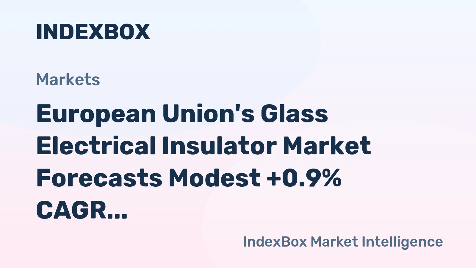 European Union's Glass Electrical Insulator Market Forecasts Modest +0.9% CAGR Growth Through 2035