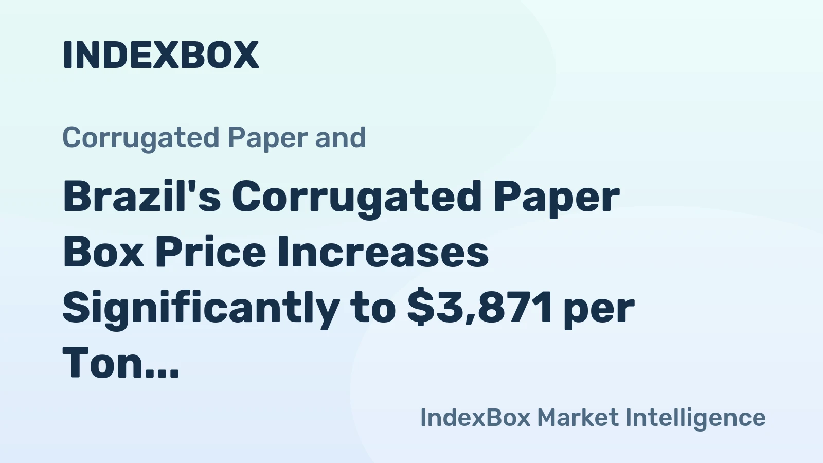 Brazil's Corrugated Paper Box Price Increases Significantly to $3,871 per Ton