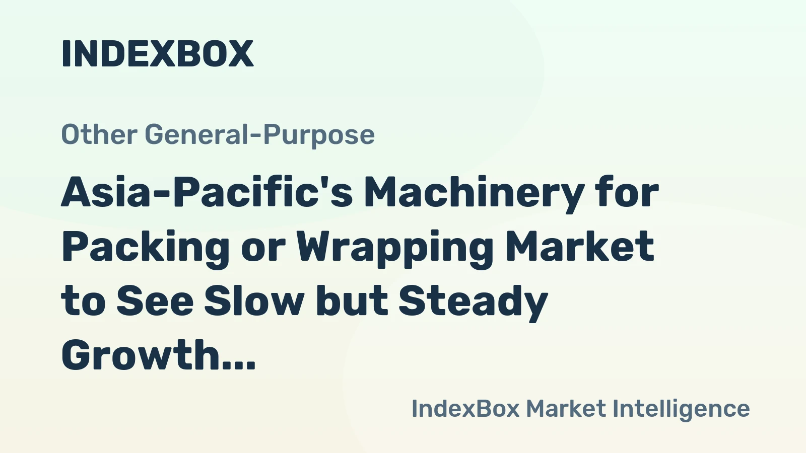 Asia-Pacific's Machinery for Packing or Wrapping Market to See Slow but Steady Growth with +1.5% CAGR