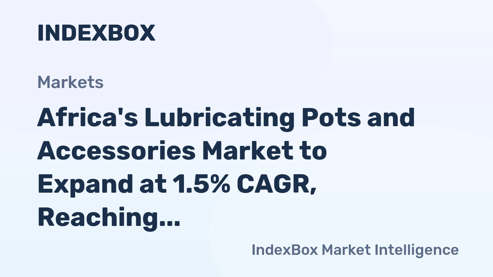 Africa's Lubricating Pots and Accessories Market to Expand at 1.5% CAGR, Reaching $11.7B by 2035