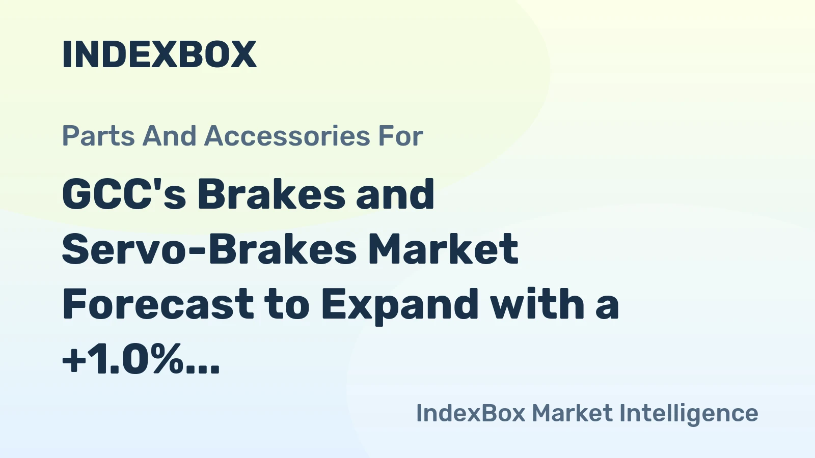 GCC's Brakes and Servo-Brakes Market Forecast to Expand with a +1.0% Volume CAGR