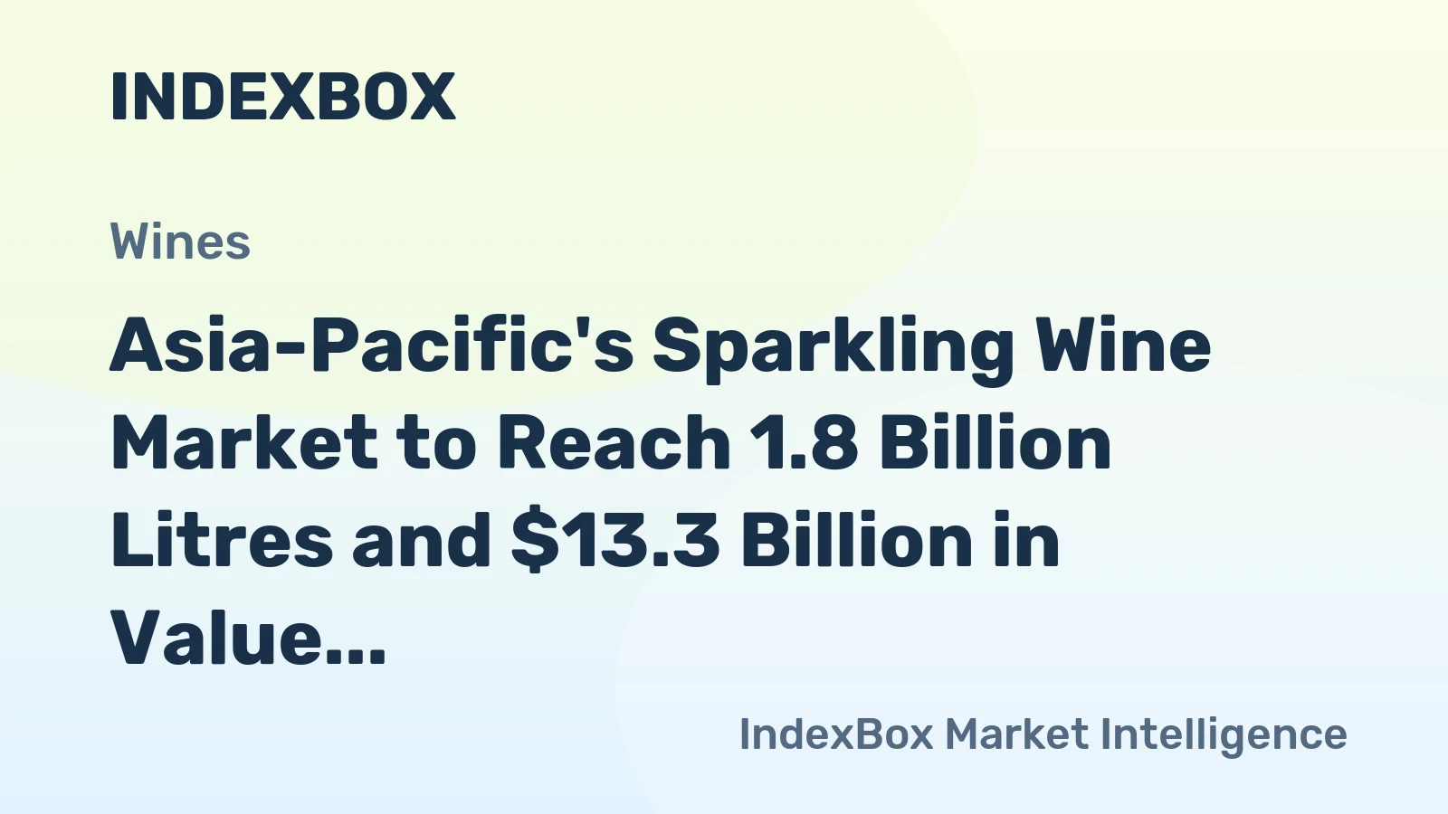 Asia-Pacific's Sparkling Wine Market to Reach 1.8 Billion Litres and $13.3 Billion in Value