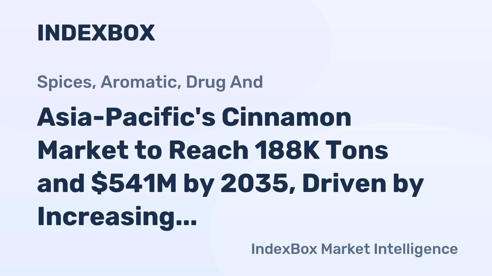 Asia-Pacific's Cinnamon Market to Reach 188K Tons and $541M by 2035, Driven by Increasing Demand