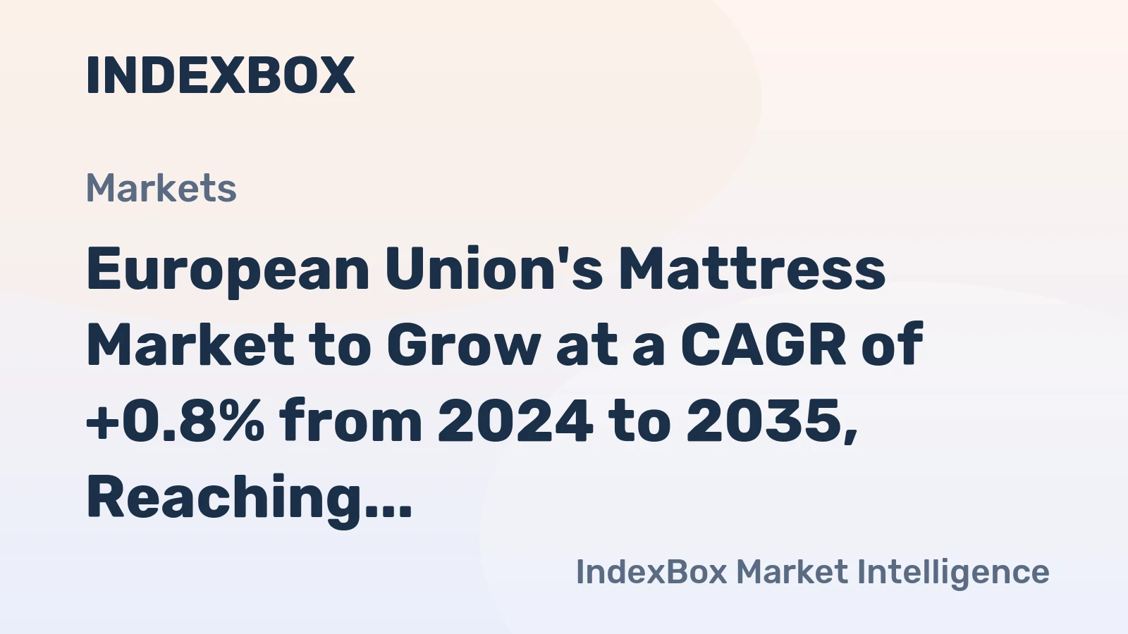 European Union's Mattress Market to Grow at a CAGR of +0.8% from 2024 to 2035, Reaching $4.8B by End of Forecast Period