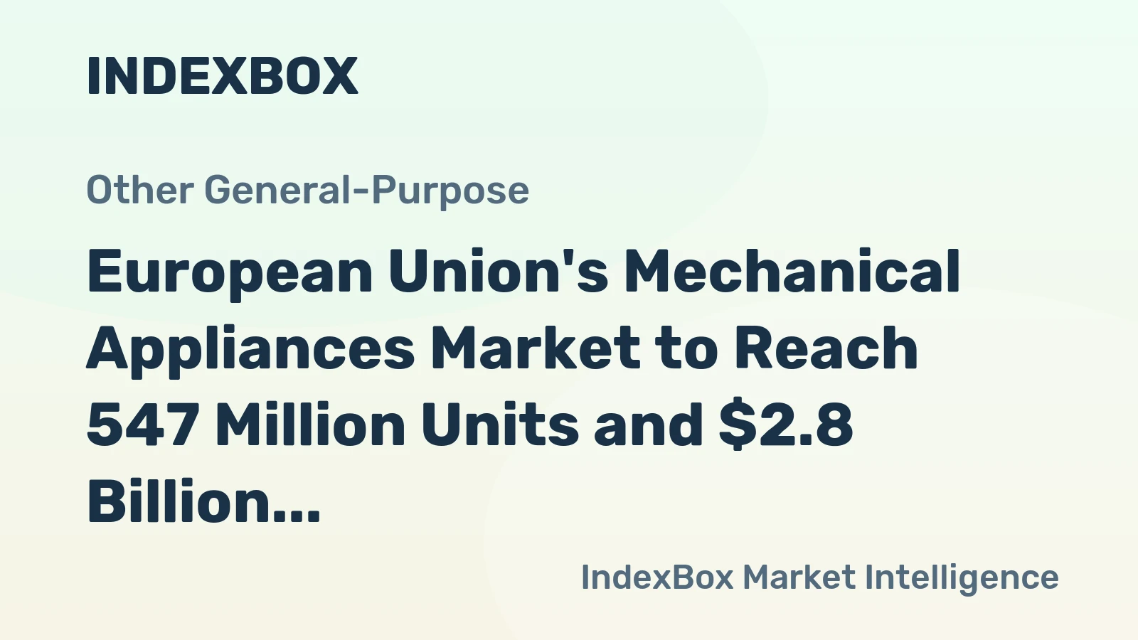 European Union's Mechanical Appliances Market to Reach 547 Million Units and $2.8 Billion by 2035