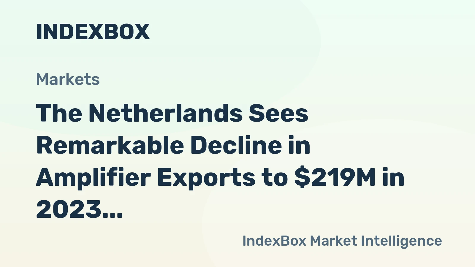 The Netherlands Sees Remarkable Decline in Amplifier Exports to $219M in 2023