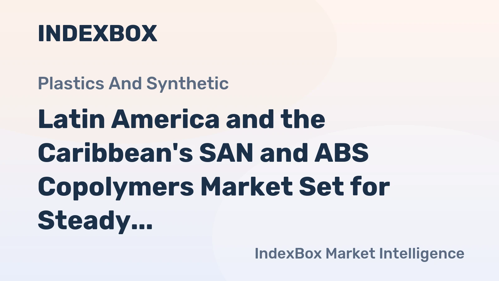 Latin America and the Caribbean's SAN and ABS Copolymers Market Set for Steady Growth with a 1.7% CAGR in Value Through 2035
