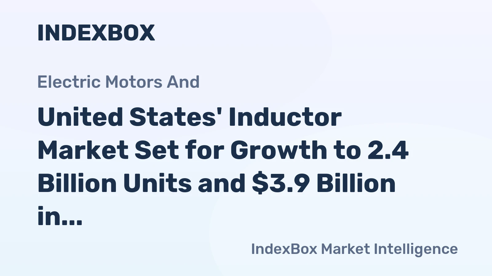United States' Inductor Market Set for Growth to 2.4 Billion Units and $3.9 Billion in Value