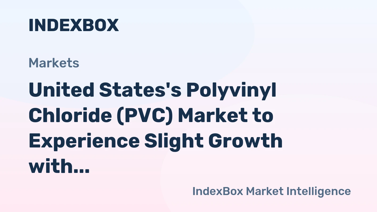 United States's Polyvinyl Chloride (PVC) Market to Experience Slight Growth with +0.9% CAGR from 2024 to 2035