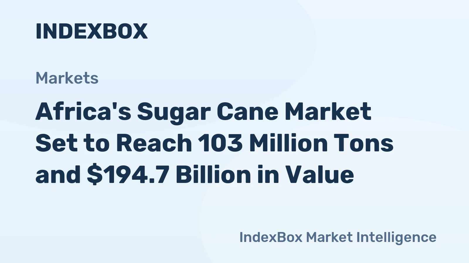 Africa's Sugar Cane Market Set to Reach 103 Million Tons and $194.7 Billion in Value