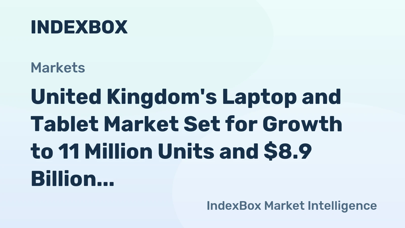 United Kingdom's Laptop and Tablet Market Set for Growth to 11 Million Units and $8.9 Billion in Value