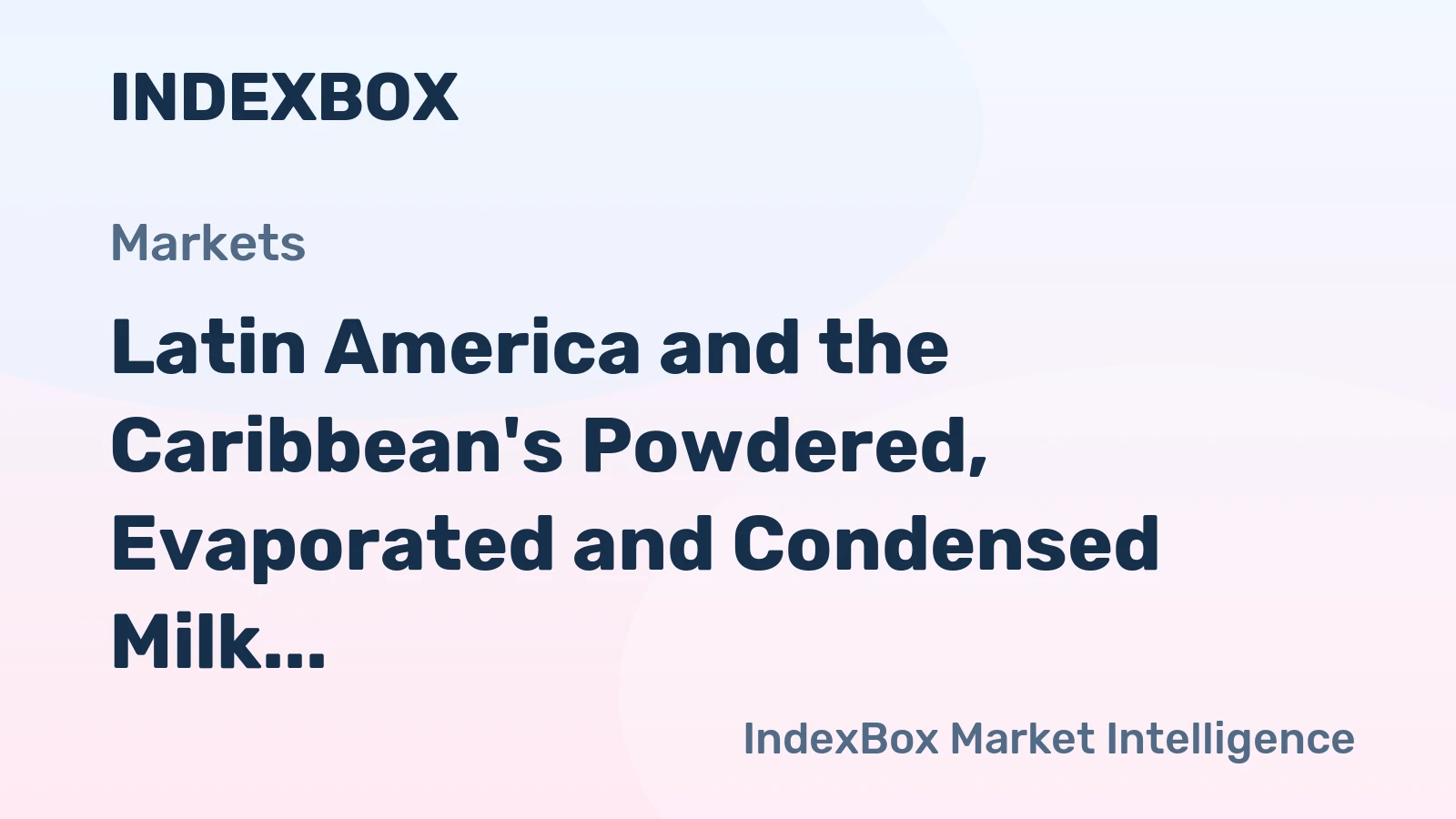 Latin America and the Caribbean's Powdered, Evaporated and Condensed Milk Market to Witness Modest Growth with +0.5% CAGR