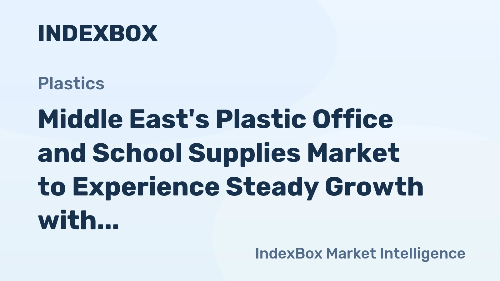 Middle East's Plastic Office and School Supplies Market to Experience Steady Growth with a CAGR of +2.3%