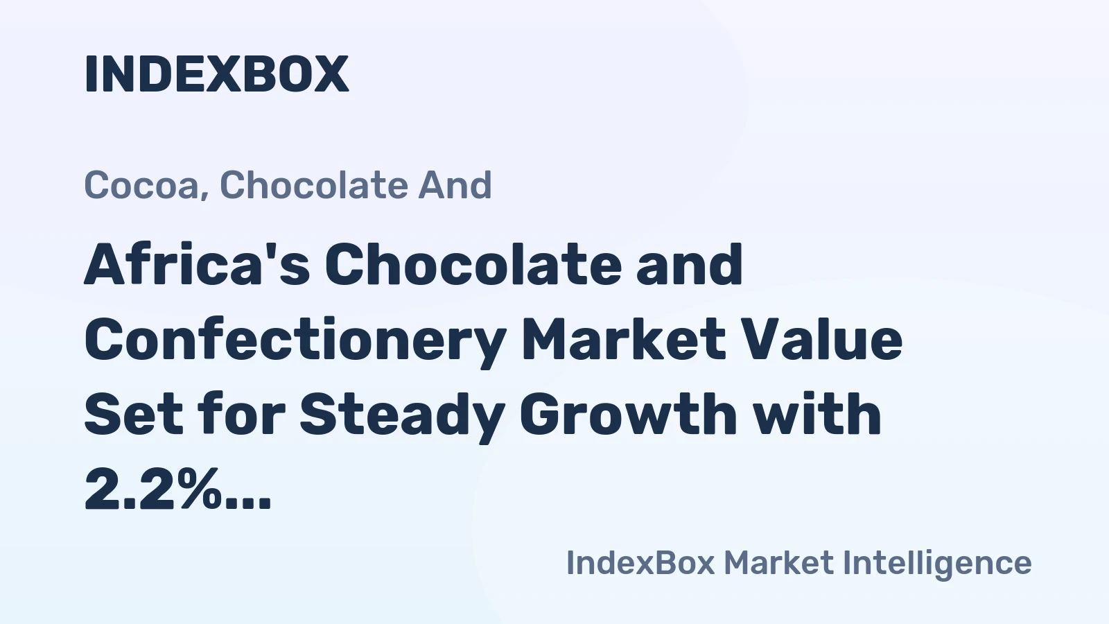 Africa's Chocolate and Confectionery Market Value Set for Steady Growth with 2.2% CAGR