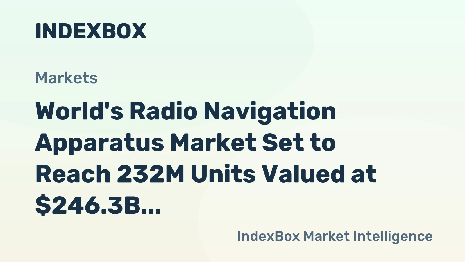 World's Radio Navigation Apparatus Market Set to Reach 232M Units Valued at $246.3B by 2035