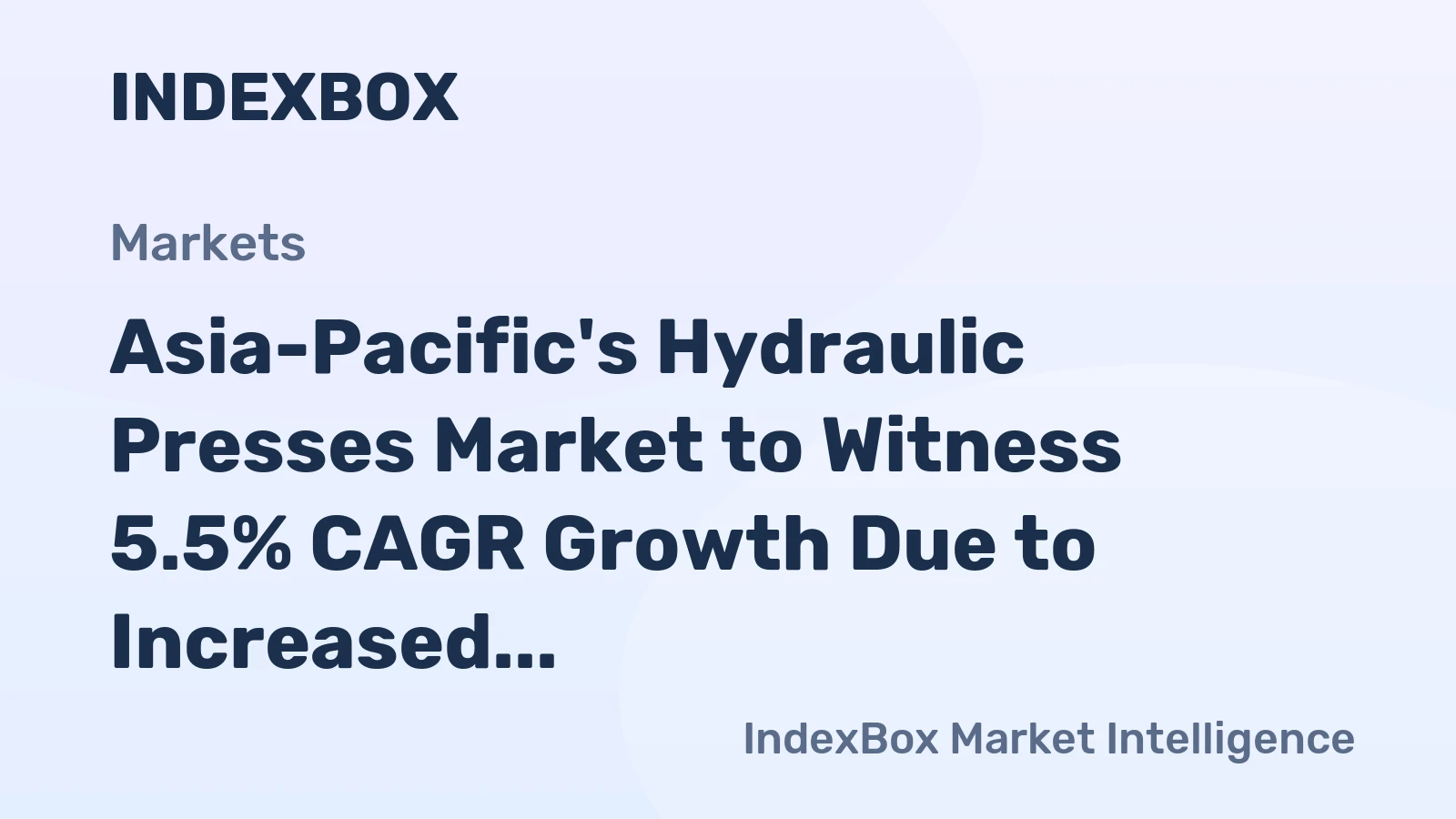 Asia-Pacific's Hydraulic Presses Market to Witness 5.5% CAGR Growth Due to Increased Metalworking Demand