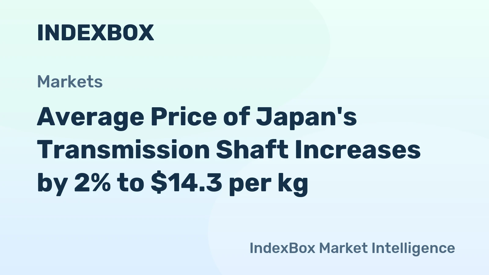 Average Price of Japan's Transmission Shaft Increases by 2% to $14.3 per kg