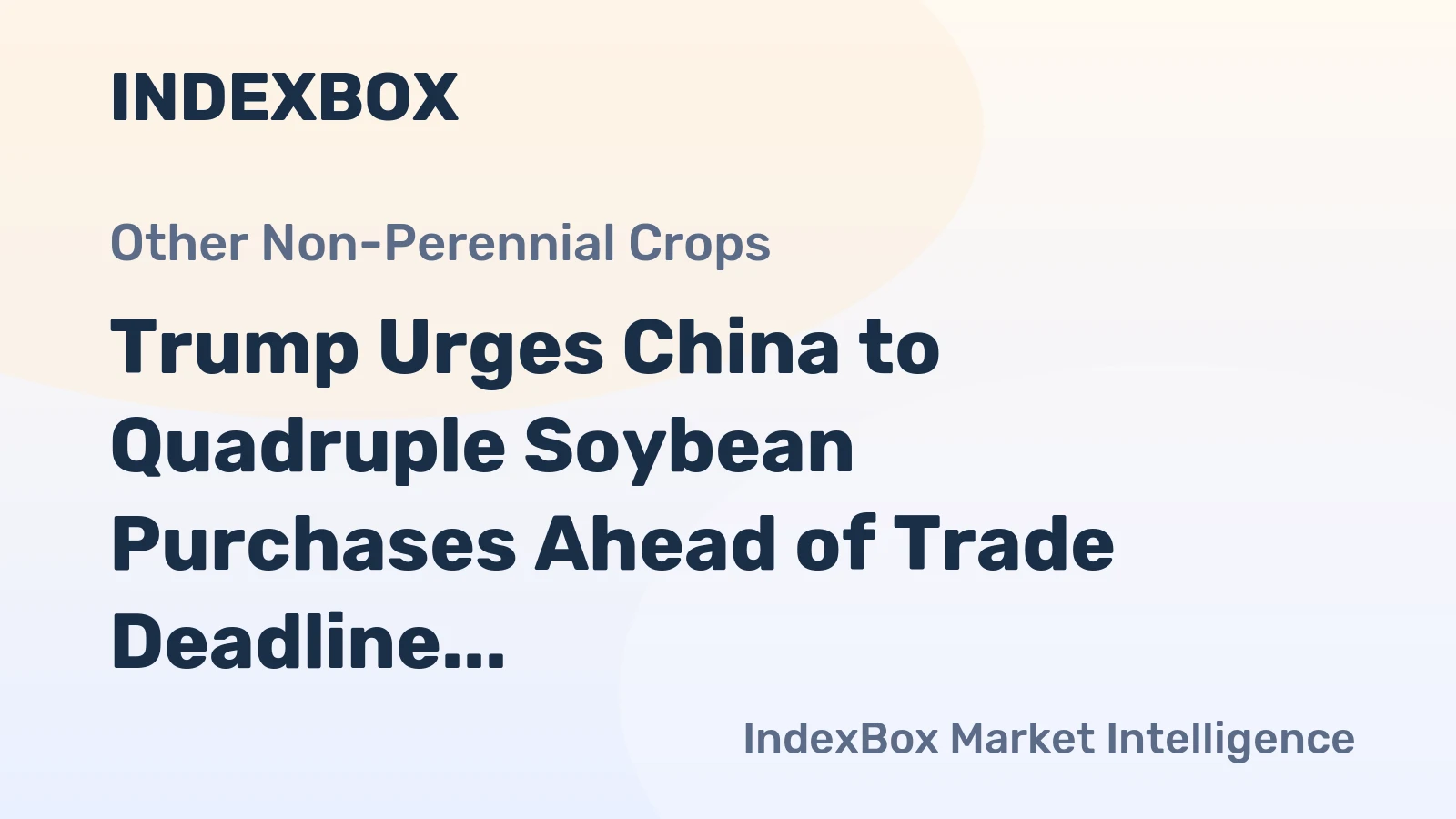 Trump Urges China to Quadruple Soybean Purchases Ahead of Trade Deadline
