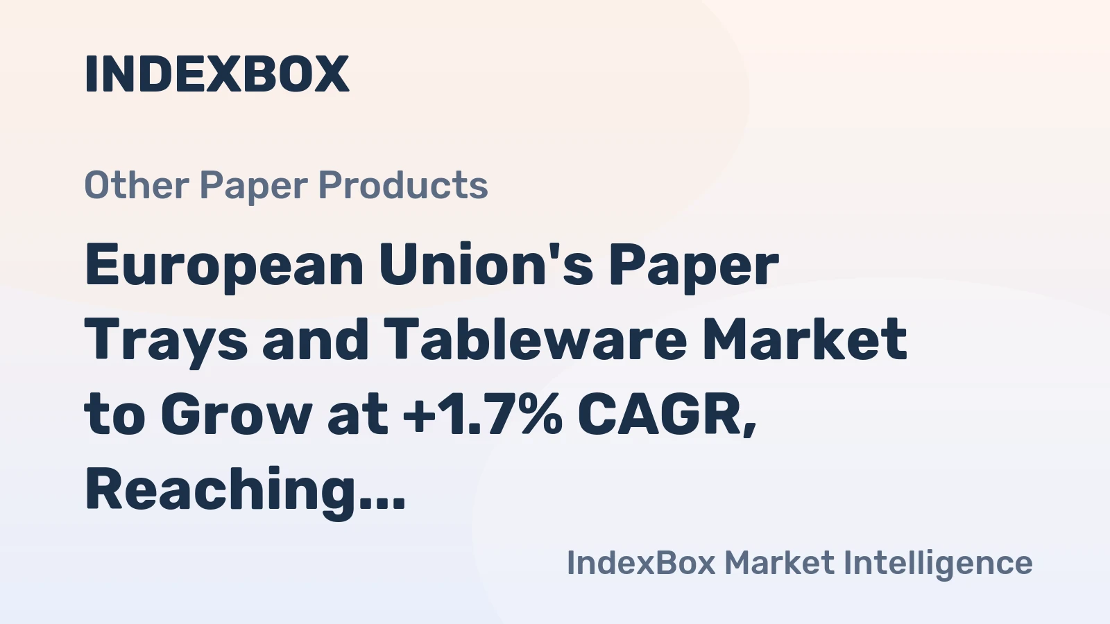 European Union's Paper Trays and Tableware Market to Grow at +1.7% CAGR, Reaching $2.9B by 2035