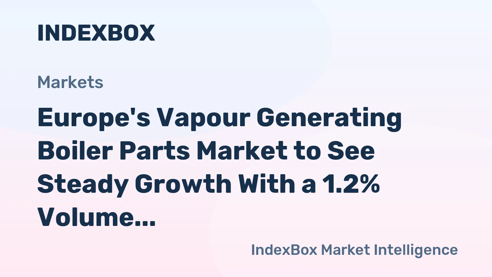 Europe's Vapour Generating Boiler Parts Market to See Steady Growth With a 1.2% Volume CAGR