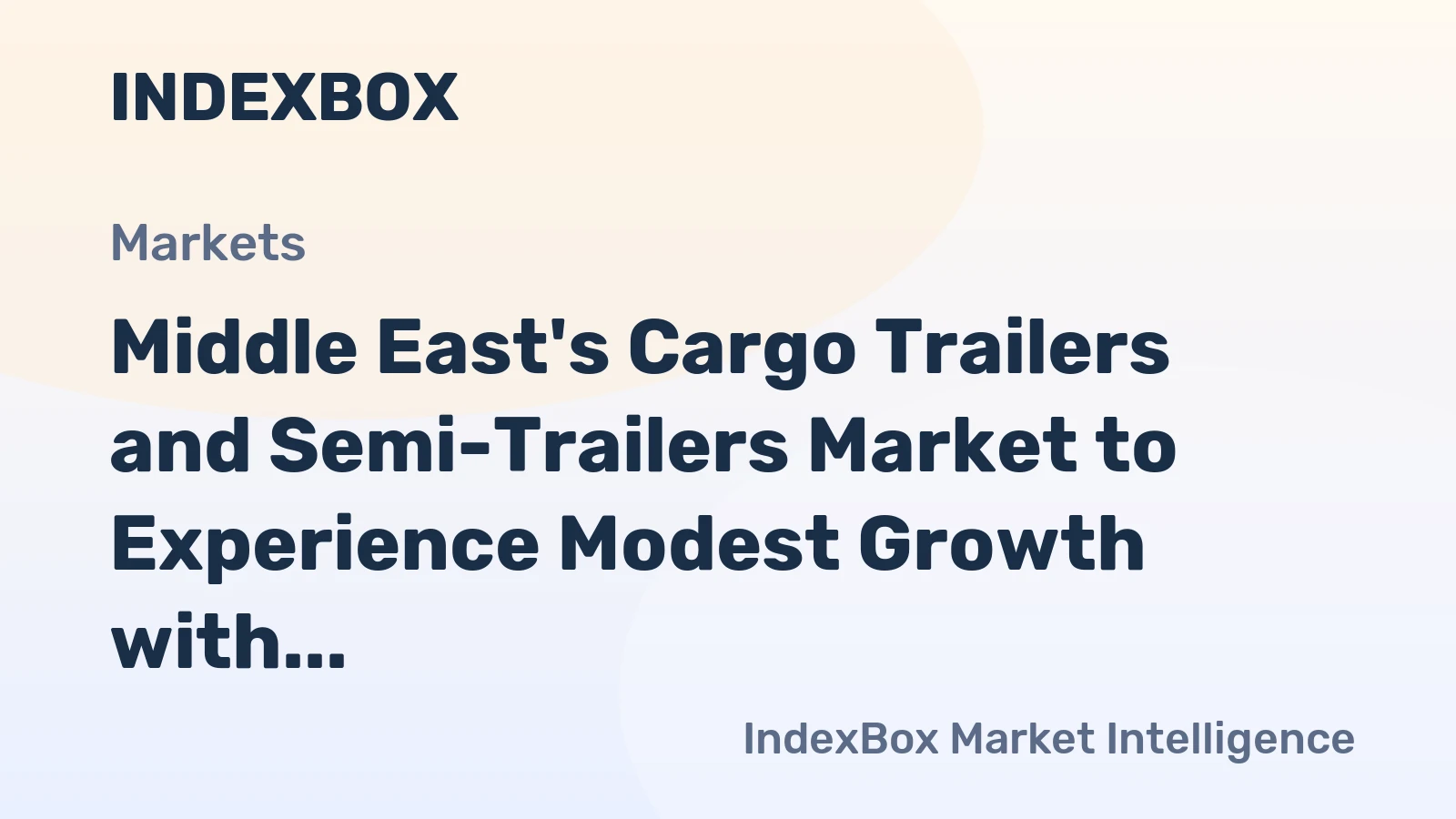Middle East's Cargo Trailers and Semi-Trailers Market to Experience Modest Growth with +1.6% CAGR