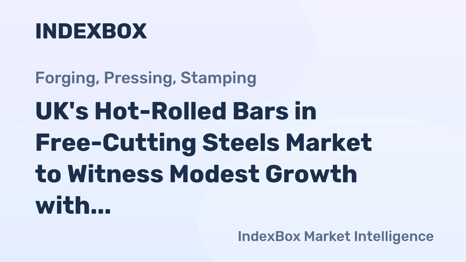 UK's Hot-Rolled Bars in Free-Cutting Steels Market to Witness Modest Growth with +0.3% CAGR