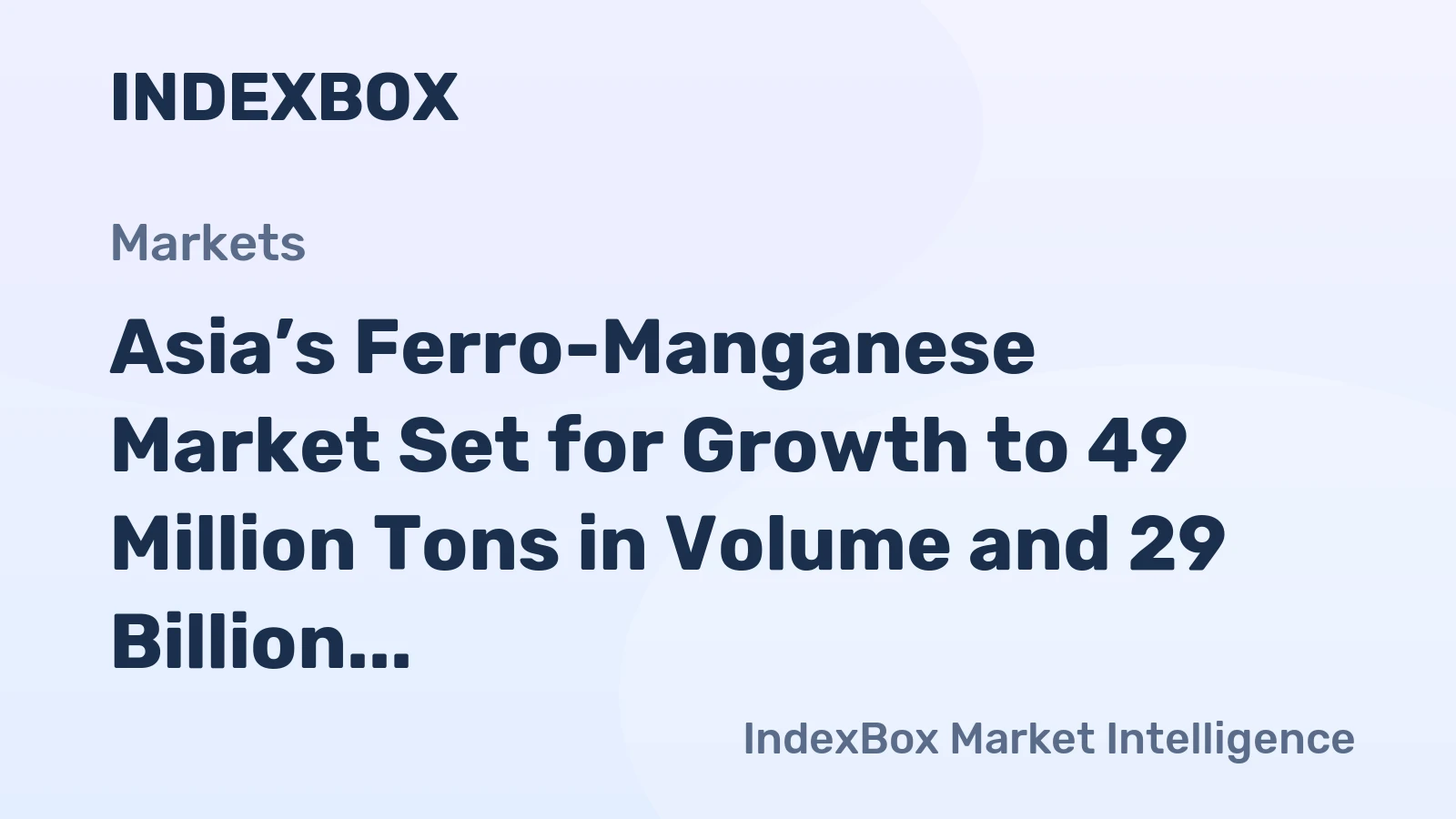 Asia’s Ferro-Manganese Market Set for Growth to 49 Million Tons in Volume and 29 Billion in Value