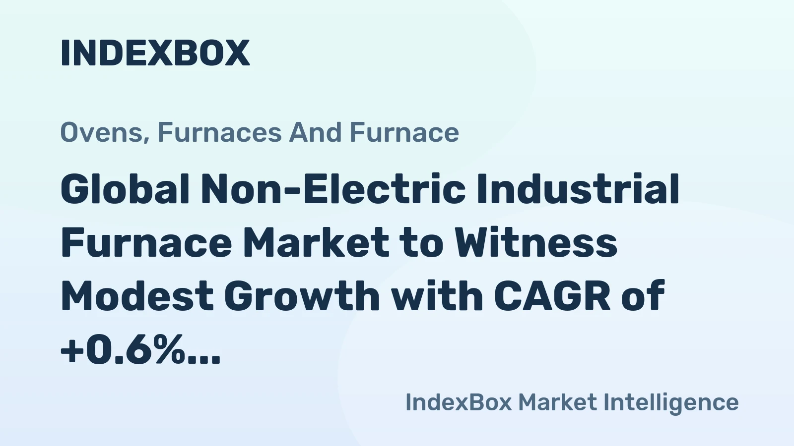 Global Non-Electric Industrial Furnace Market to Witness Modest Growth with CAGR of +0.6%