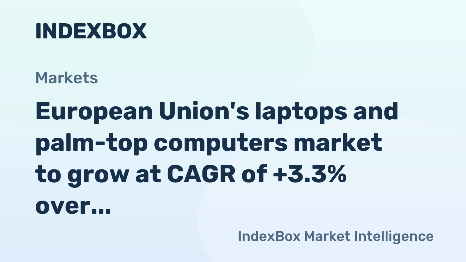 European Union's laptops and palm-top computers market to grow at CAGR of +3.3% over next decade