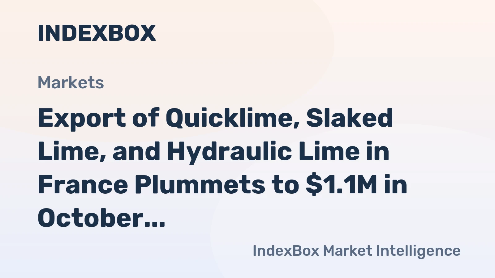 Export of Quicklime, Slaked Lime, and Hydraulic Lime in France Plummets to $1.1M in October 2023