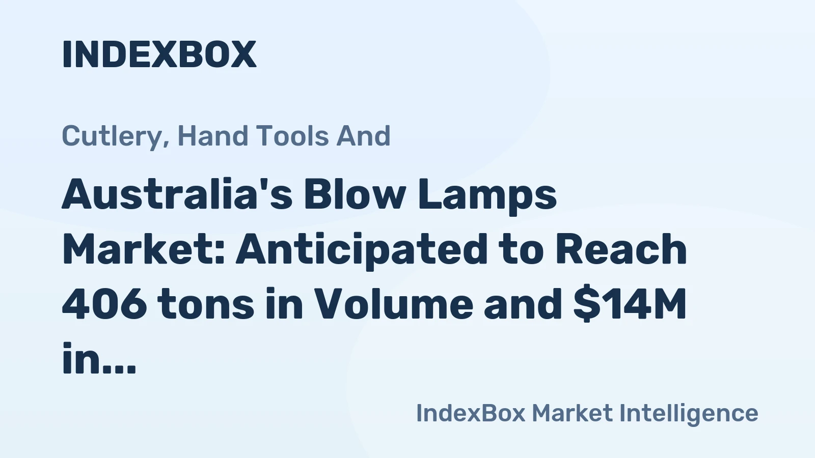 Australia's Blow Lamps Market: Anticipated to Reach 406 tons in Volume and $14M in Value by 2035