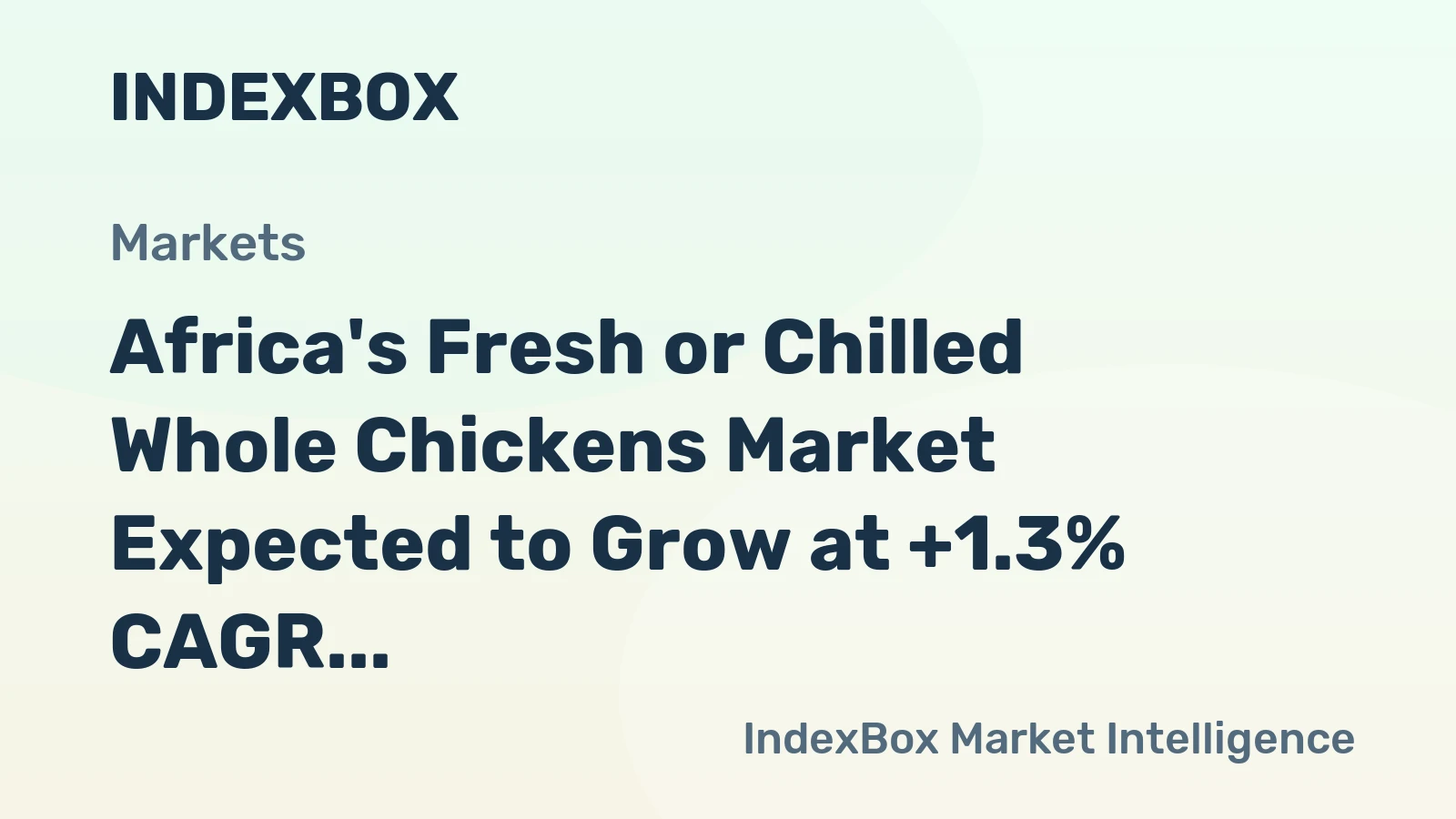 Africa's Fresh or Chilled Whole Chickens Market Expected to Grow at +1.3% CAGR Over Next Decade