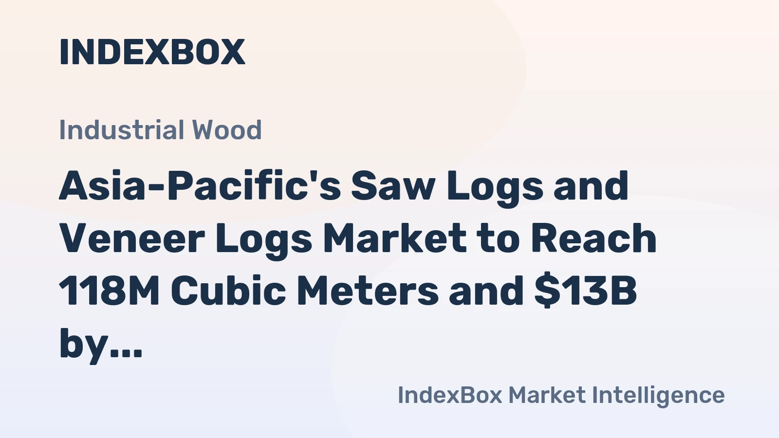 Asia-Pacific's Saw Logs and Veneer Logs Market to Reach 118M Cubic Meters and $13B by 2035