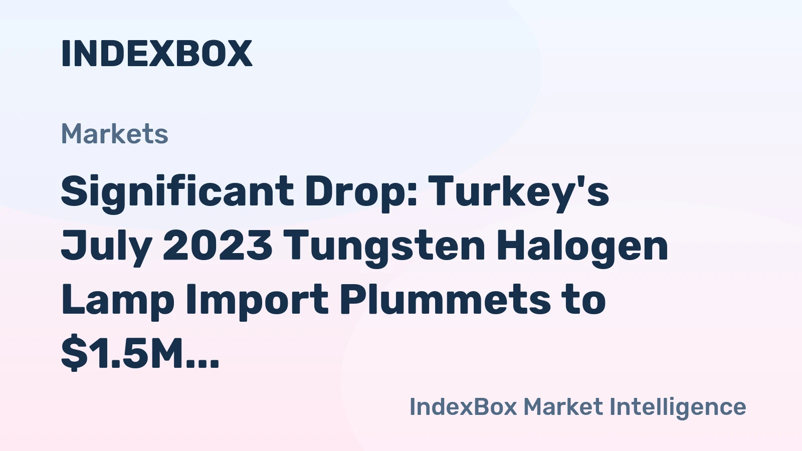 Significant Drop: Turkey's July 2023 Tungsten Halogen Lamp Import Plummets to $1.5M