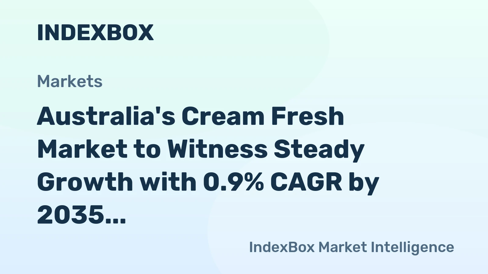 Australia's Cream Fresh Market to Witness Steady Growth with 0.9% CAGR by 2035