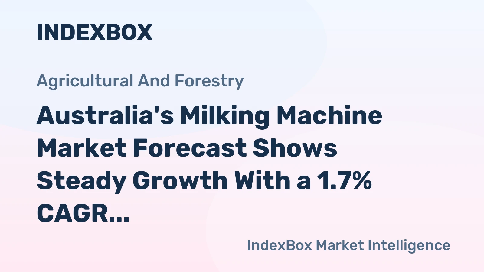 Australia's Milking Machine Market Forecast Shows Steady Growth With a 1.7% CAGR