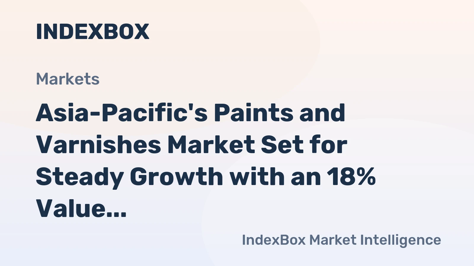 Asia-Pacific's Paints and Varnishes Market Set for Steady Growth with an 18% Value CAGR