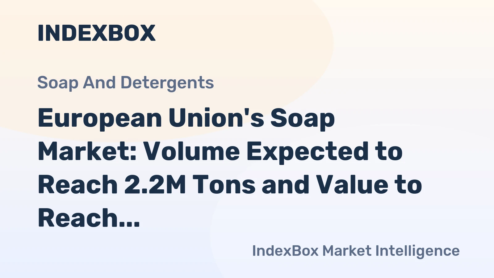 European Union's Soap Market: Volume Expected to Reach 2.2M Tons and Value to Reach $5B by 2035