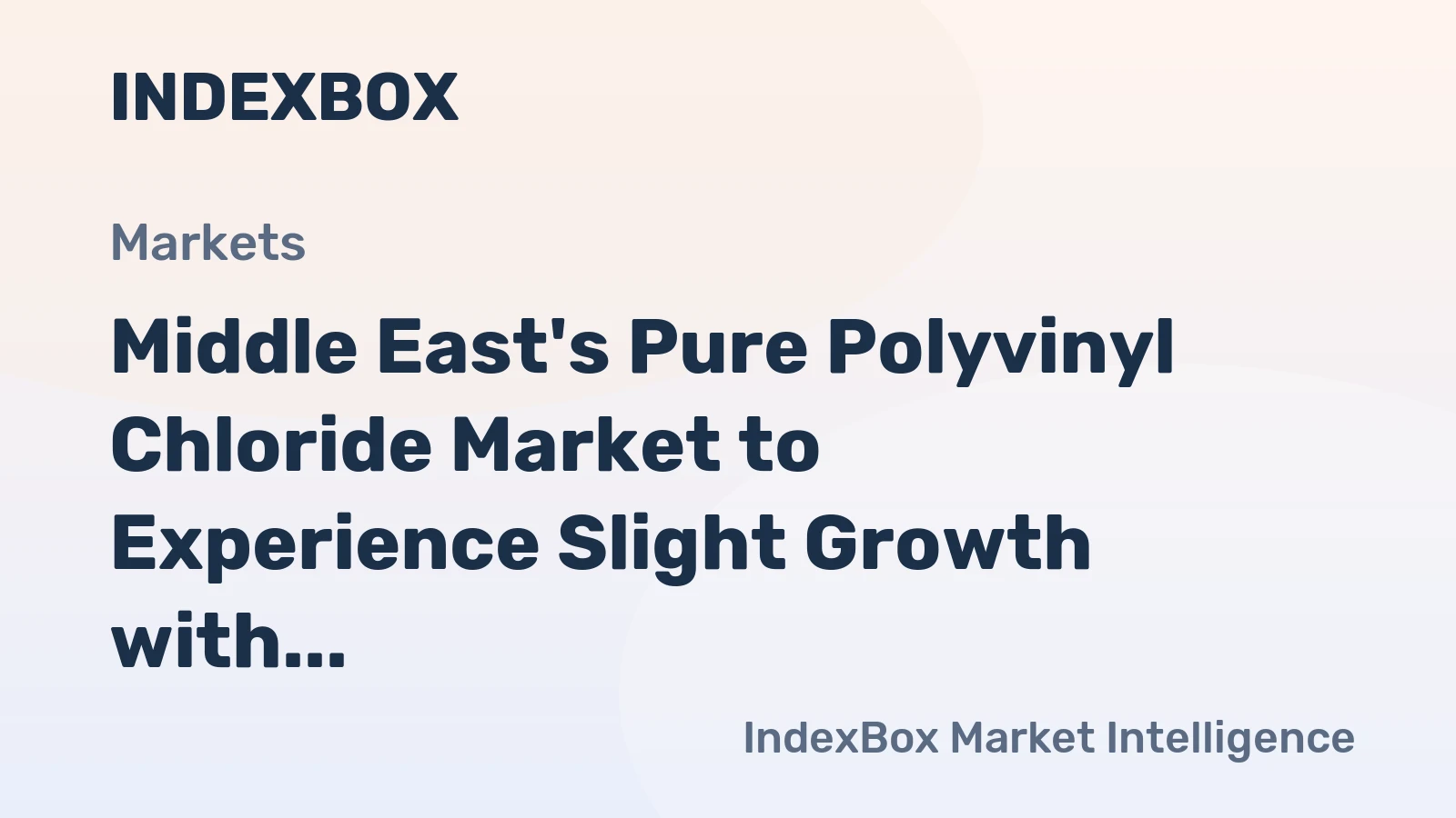 Middle East's Pure Polyvinyl Chloride Market to Experience Slight Growth with +0.6% CAGR Over Next Decade
