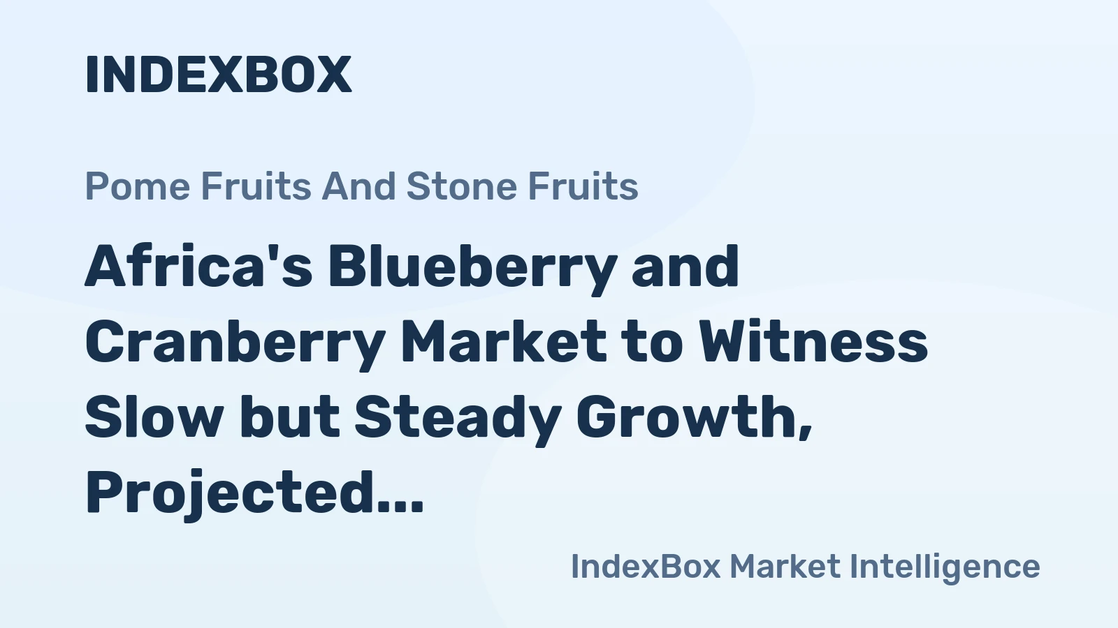 Africa's Blueberry and Cranberry Market to Witness Slow but Steady Growth, Projected to Reach $115M by 2035