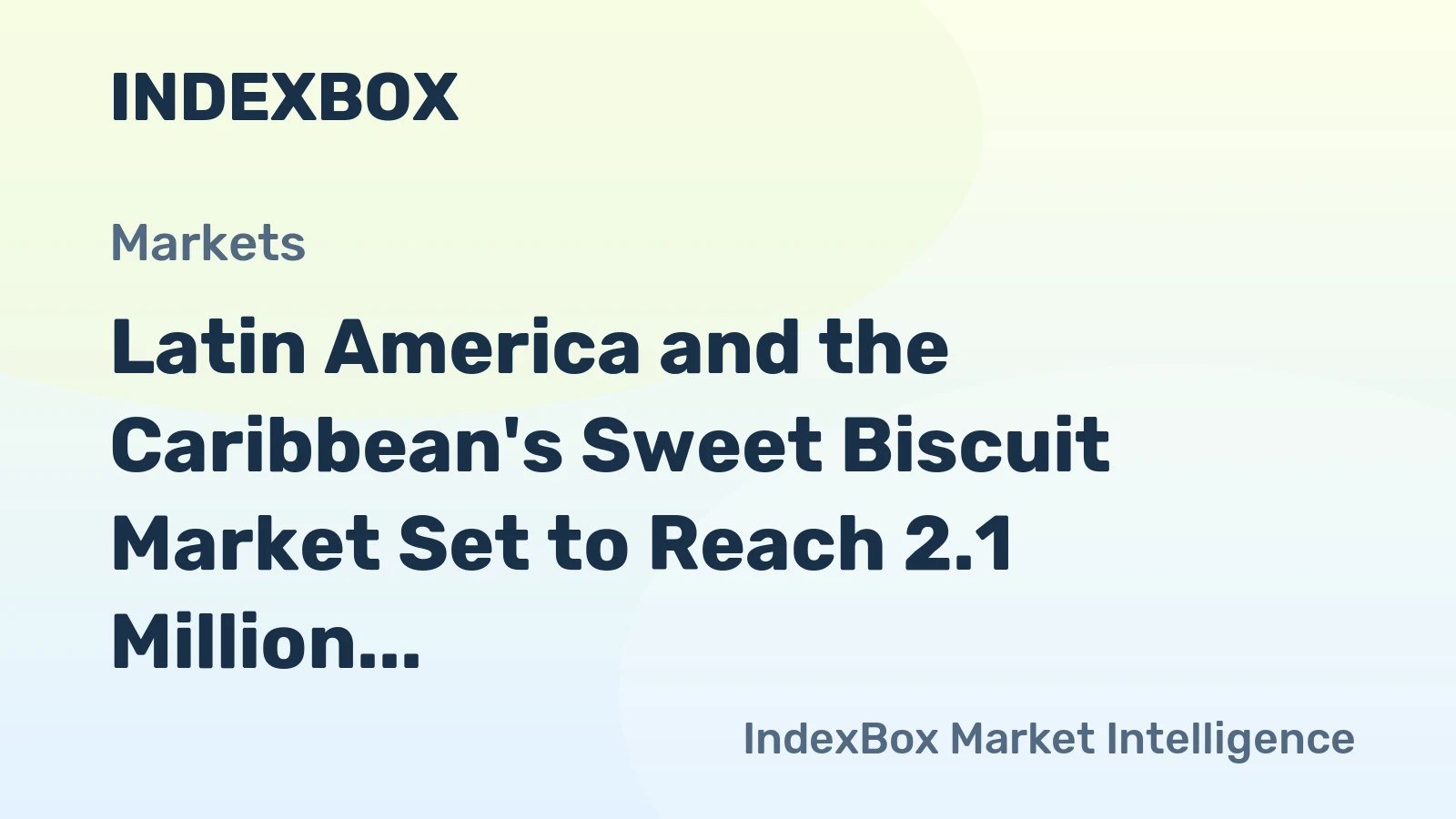 Latin America and the Caribbean's Sweet Biscuit Market Set to Reach 2.1 Million Tons and $5.2 Billion