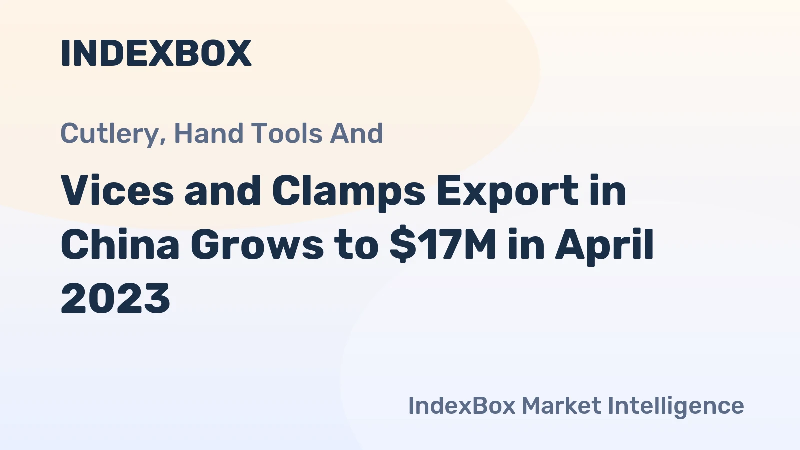 Vices and Clamps Export in China Grows to $17M in April 2023